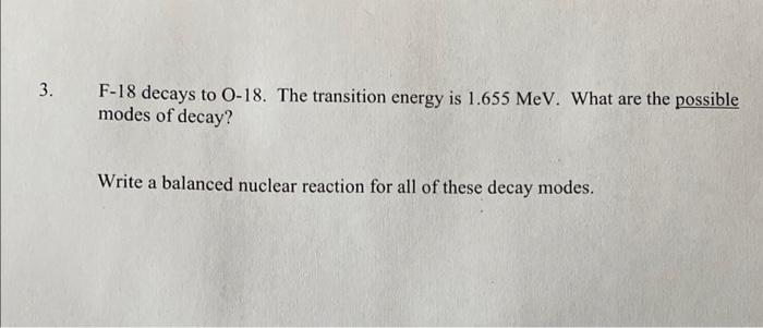 Solved F−18 decays to O−18. The transition energy is | Chegg.com