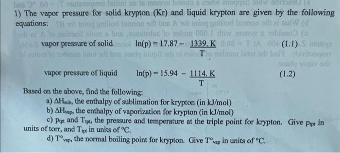 Solved 1) The vapor pressure for solid krypton (Kr) and | Chegg.com