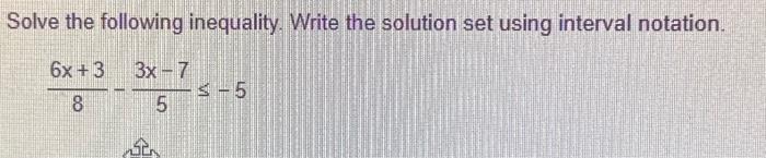 Solved Solve the following inequality. Write the solution | Chegg.com