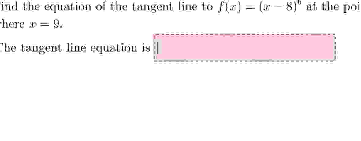 Solved ind the equation of the tangent line to f(x)=(x-8)6 | Chegg.com