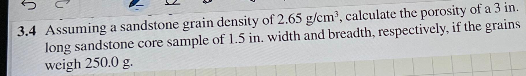 Solved 3.4 ﻿Assuming a sandstone grain density of 2.65gcm3, | Chegg.com