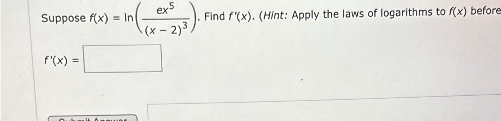 Solved Suppose f(x)=ln(ex5(x-2)3). ﻿Find f'(x). (Hint: Apply | Chegg.com