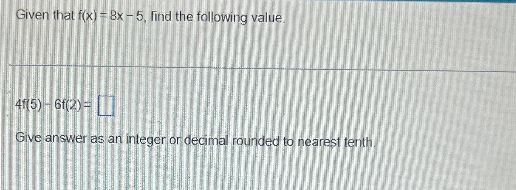 Solved Given that f(x)=8x-5, ﻿find the following | Chegg.com