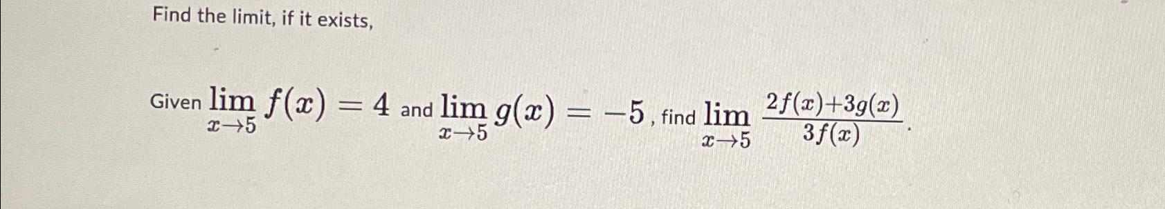 Solved Find the limit, ﻿if it exists,Given limx→5f(x)=4 ﻿and | Chegg.com