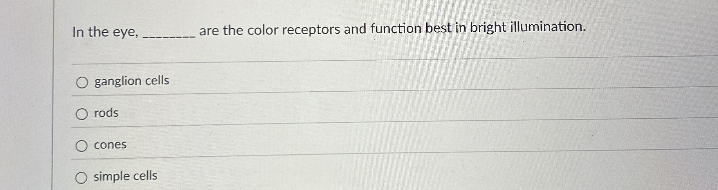 Solved In the eye, q, ﻿are the color receptors and function | Chegg.com