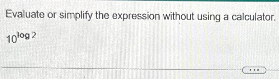 Solved Evaluate or simplify the expression without using a | Chegg.com Solved Evaluate or simplify the expression without using a | Chegg.com