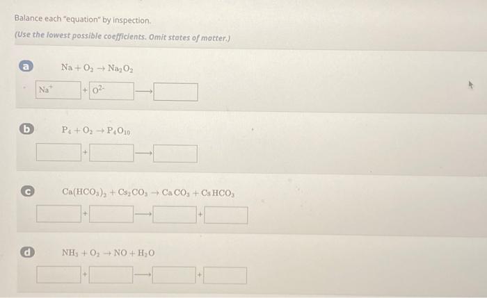 Solved Balance each "equation" by inspection. (Use the | Chegg.com
