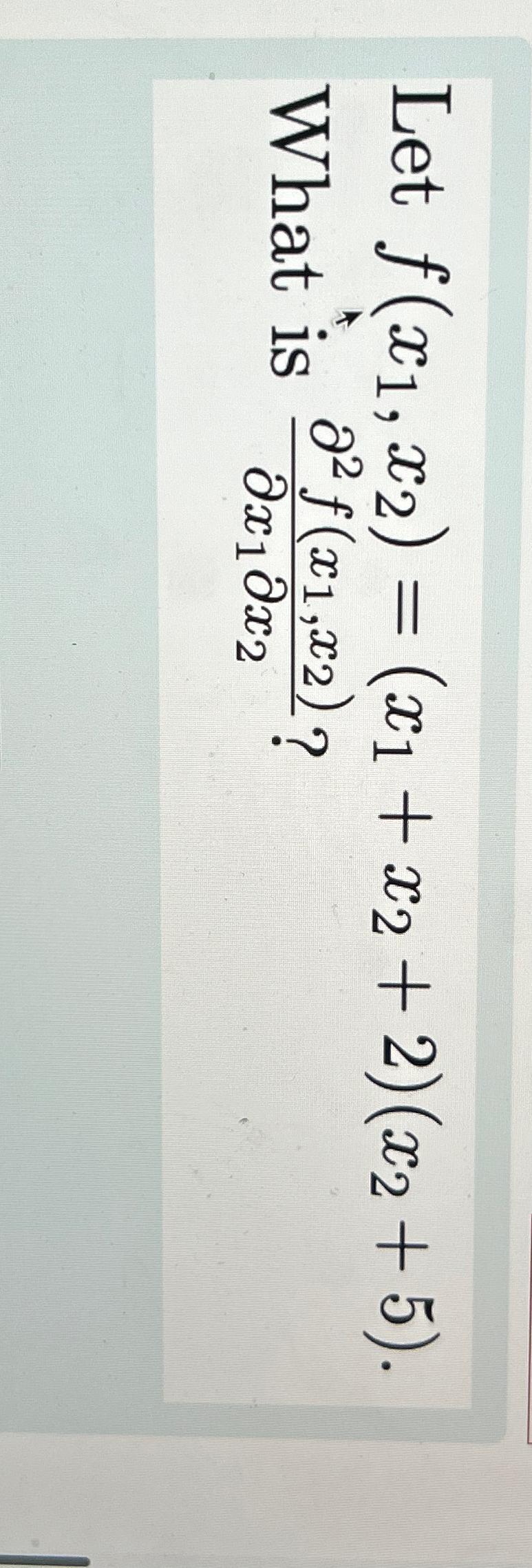 Solved Let f(x1,x2)=(x1+x2+2)(x2+5). ﻿What is | Chegg.com