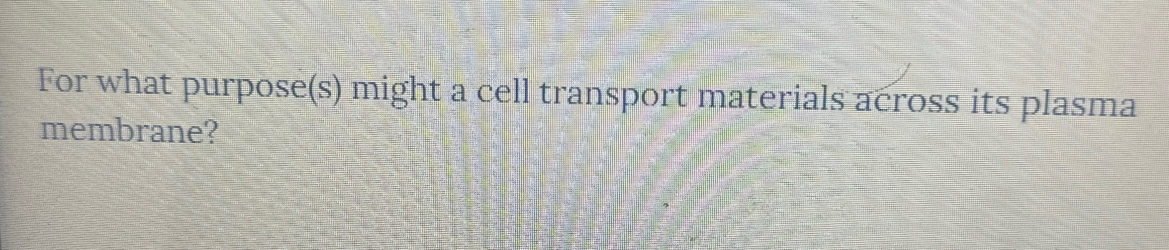 Solved For what purpose(s) ﻿might a cell transport materials | Chegg.com