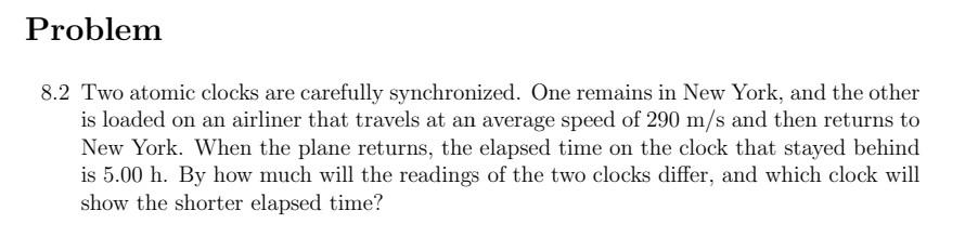 Solved .2 Two atomic clocks are carefully synchronized. One | Chegg.com