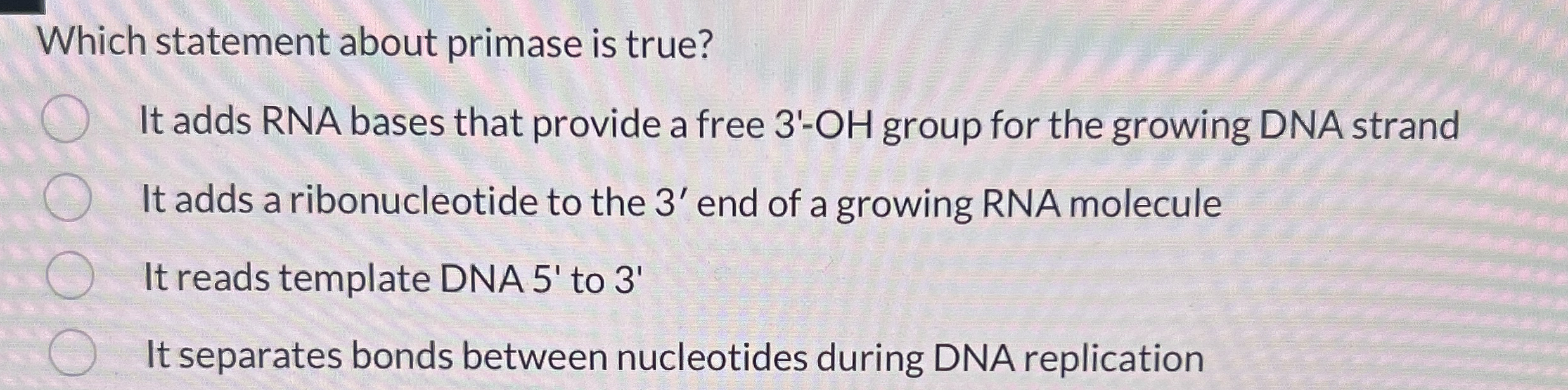 Solved Which statement about primase is true?It adds RNA | Chegg.com
