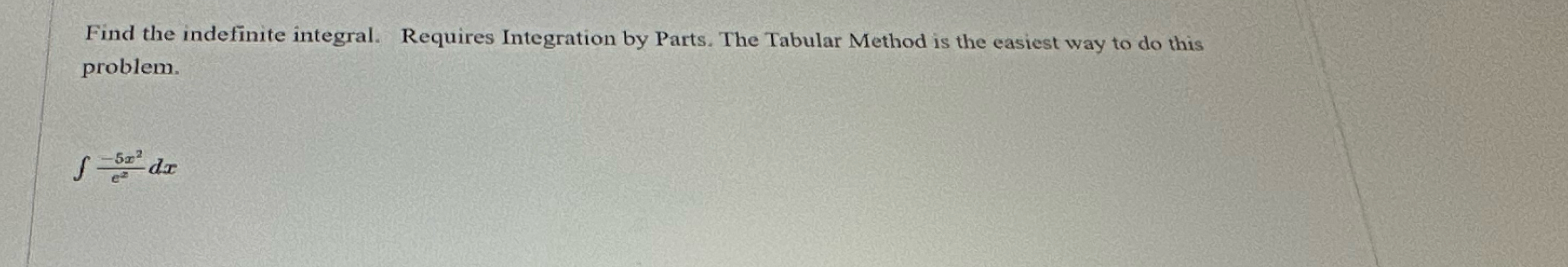 Solved Find the indefinite integral. Requires Integration by | Chegg.com