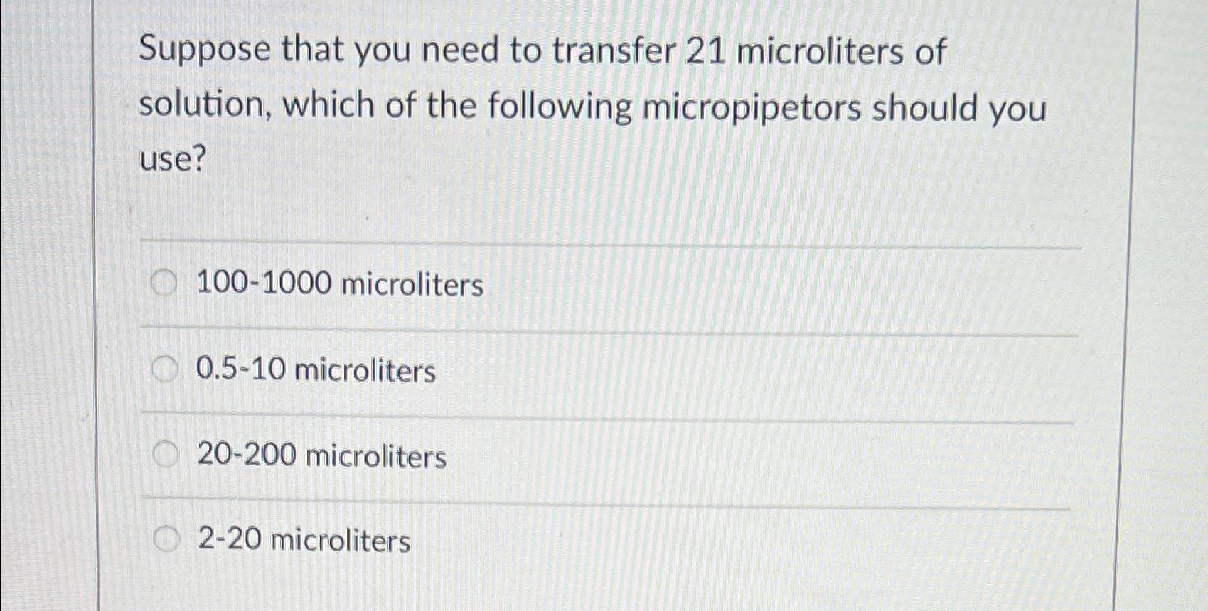 Solved Suppose that you need to transfer 21 ﻿microliters of | Chegg.com