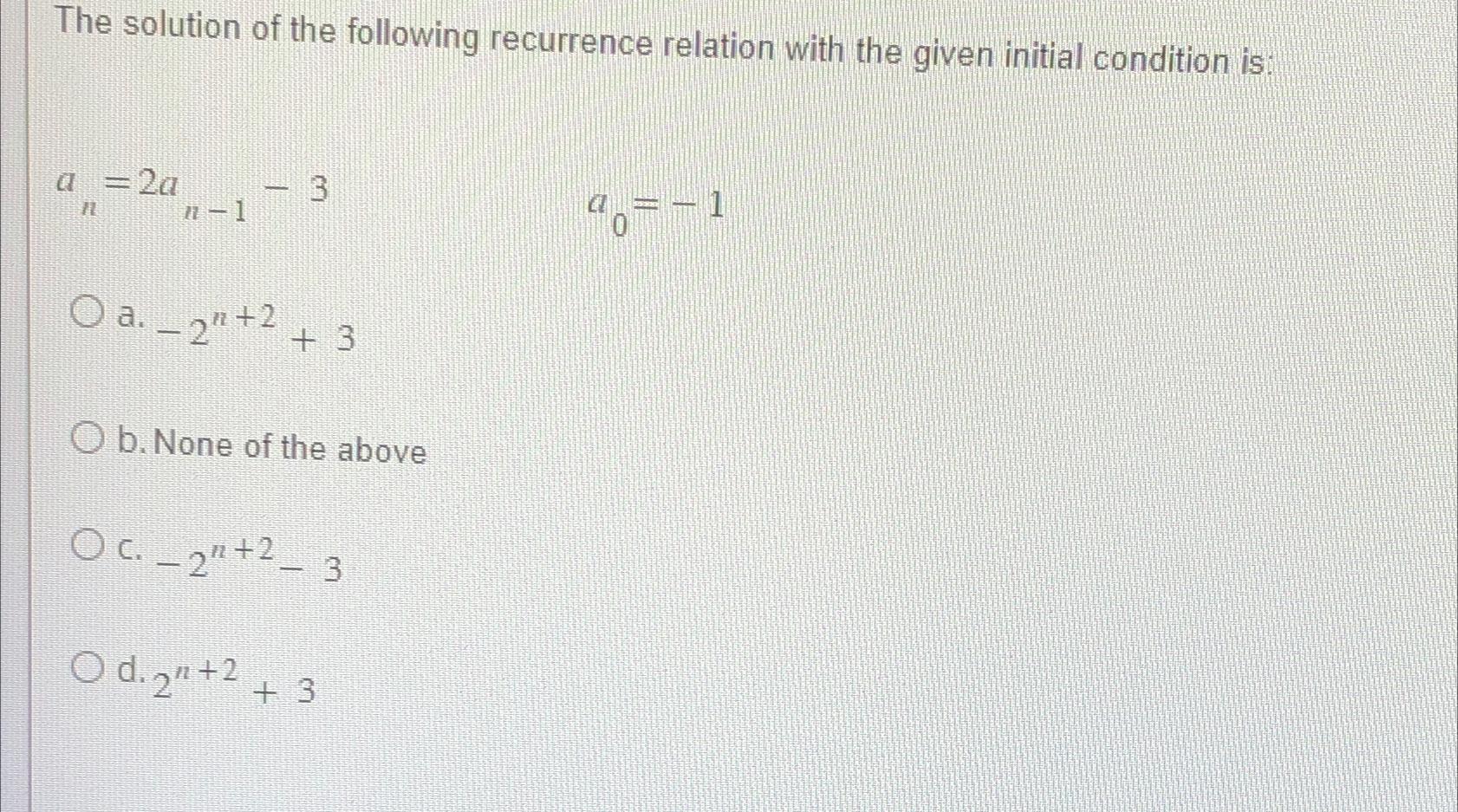 Solved The solution of the following recurrence relation | Chegg.com