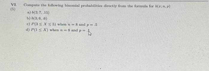 Solved VI. Compute the following binomial probabilities | Chegg.com