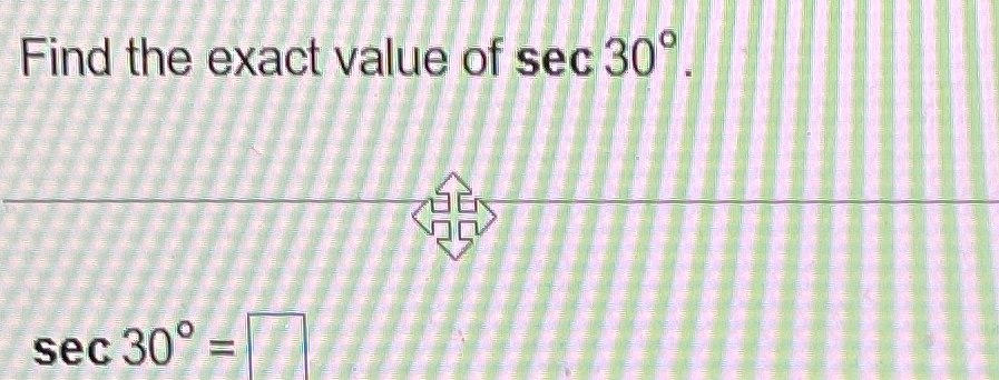 Solved Find the exact value of sec30°.sec30°= | Chegg.com