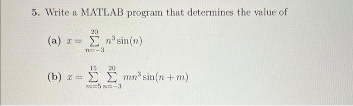 Solved 5. Write a MATLAB program that determines the value | Chegg.com