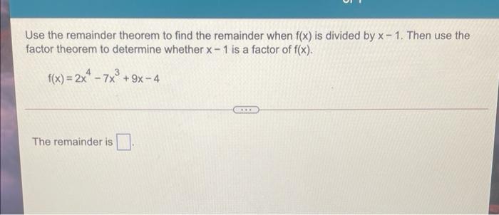 Solved Use the remainder theorem to find the remainder when | Chegg.com