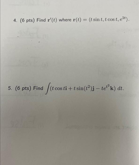 Solved 4. (6 pts) Find r′(t) where r(t)= tsint,tcost,e2t . | Chegg.com