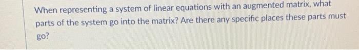 When representing a system of linear equations with | Chegg.com