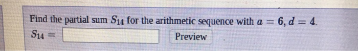 Solved Find the partial sum S14 for the arithmetic sequence | Chegg.com