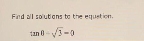 Solved Find all solutions to the equation. tan 0 + 3 = 0 | Chegg.com