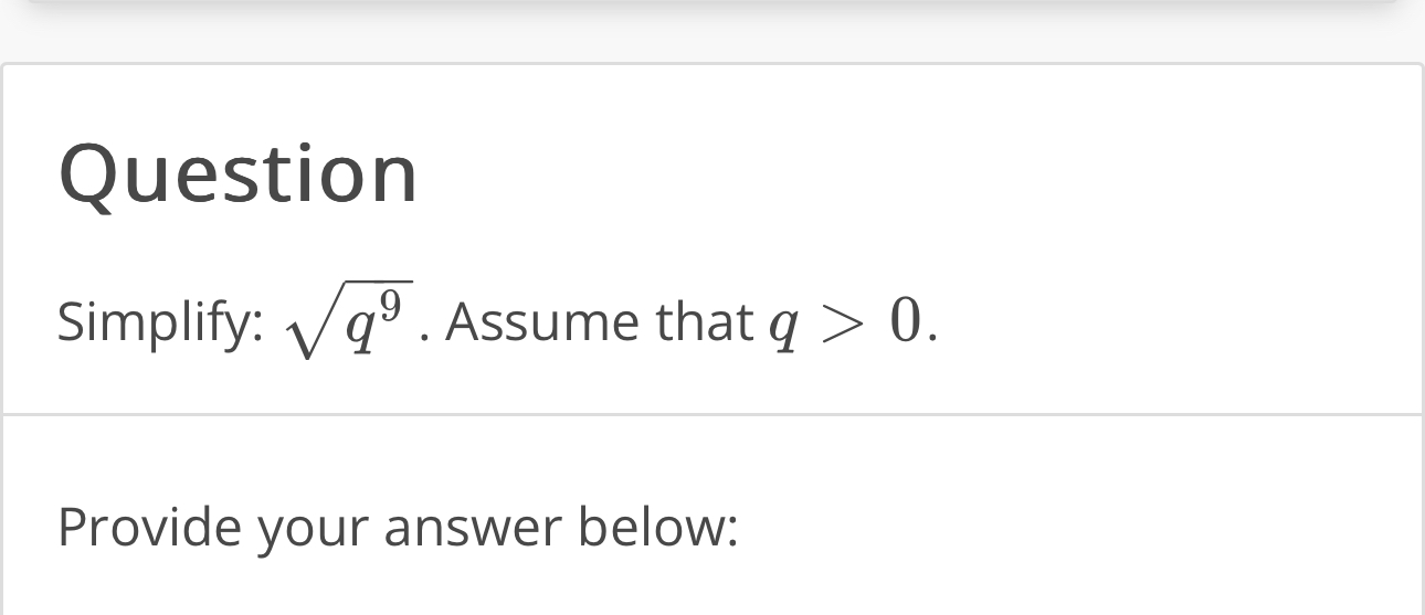 Solved QuestionSimplify: q92. Assume that q>0.Provide your | Chegg.com Solved QuestionSimplify: q92. Assume that q>0.Provide your | Chegg.com