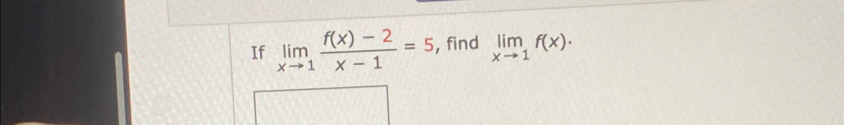 Solved If limx→1f(x)-2x-1=5, ﻿find limx→1f(x) | Chegg.com