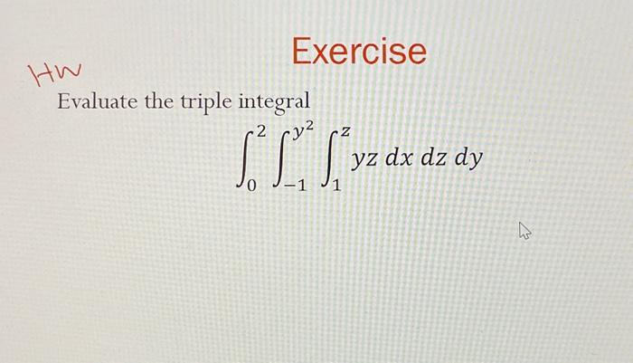 Solved Exercise Evaluate the triple integral | Chegg.com