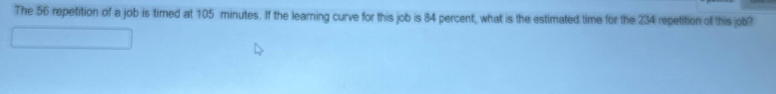 Solved The 56 ﻿repetition of a job is timed at 105 ﻿minutes. | Chegg.com