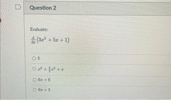 Solved Evaluate: dxd(3x2+5x+1) 5 x3+25x2+x | Chegg.com