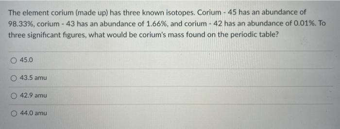 Solved The element corium (made up) has three known | Chegg.com
