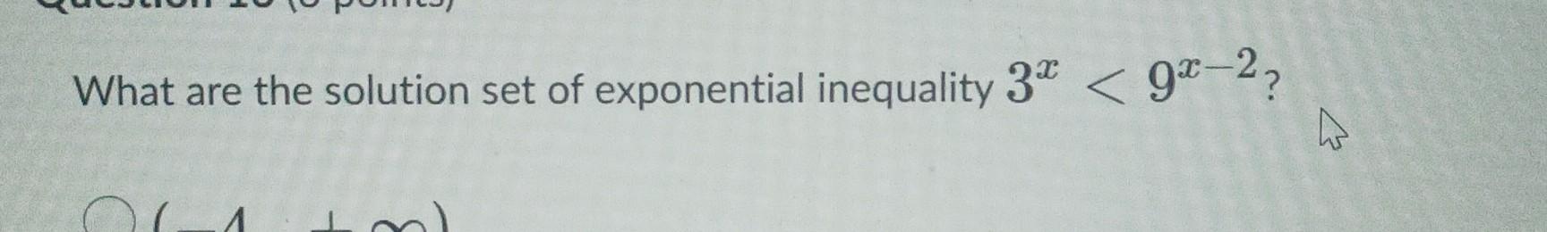 Solved What are the solution set of exponential inequality | Chegg.com