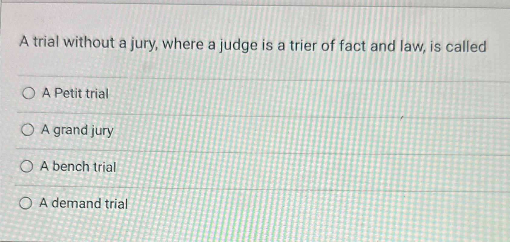 Solved A trial without a jury, where a judge is a trier of | Chegg.com