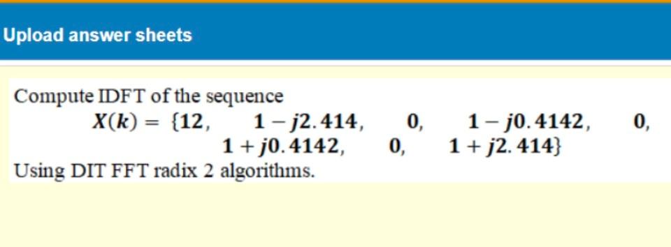 Solved Upload answer sheets 0, Compute IDFT of the sequence | Chegg.com