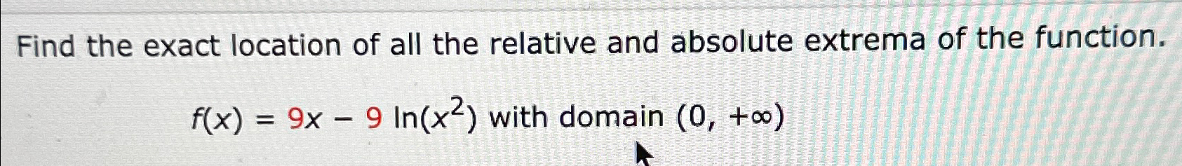 Solved Find the exact location of all the relative and | Chegg.com