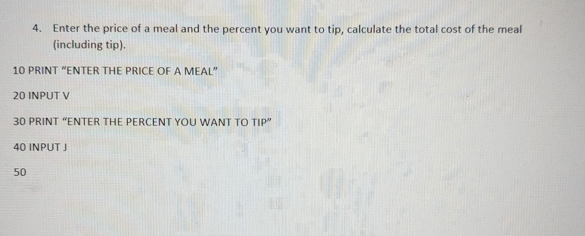 Solved 4. Enter the price of a meal and the percent you want | Chegg.com