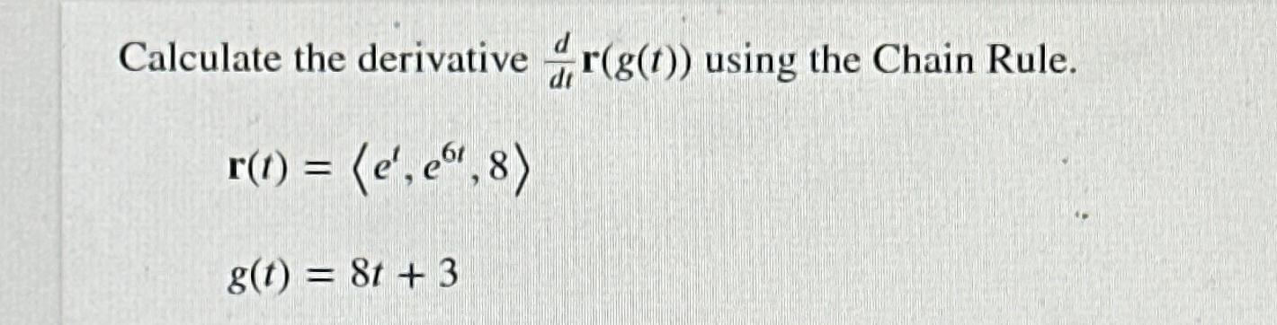 Solved Calculate the derivative ddtr(g(t)) ﻿using the Chain | Chegg.com