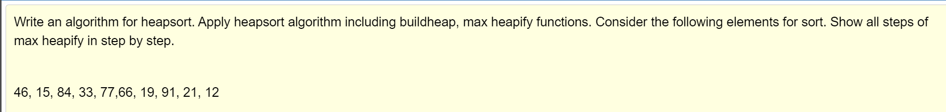 Solved Write An Algorithm For Heapsort Apply Heapsort 