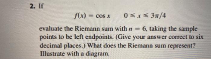 Solved 2. If f(x)=cosx0⩽x⩽3π/4 evaluate the Riemann sum with | Chegg.com