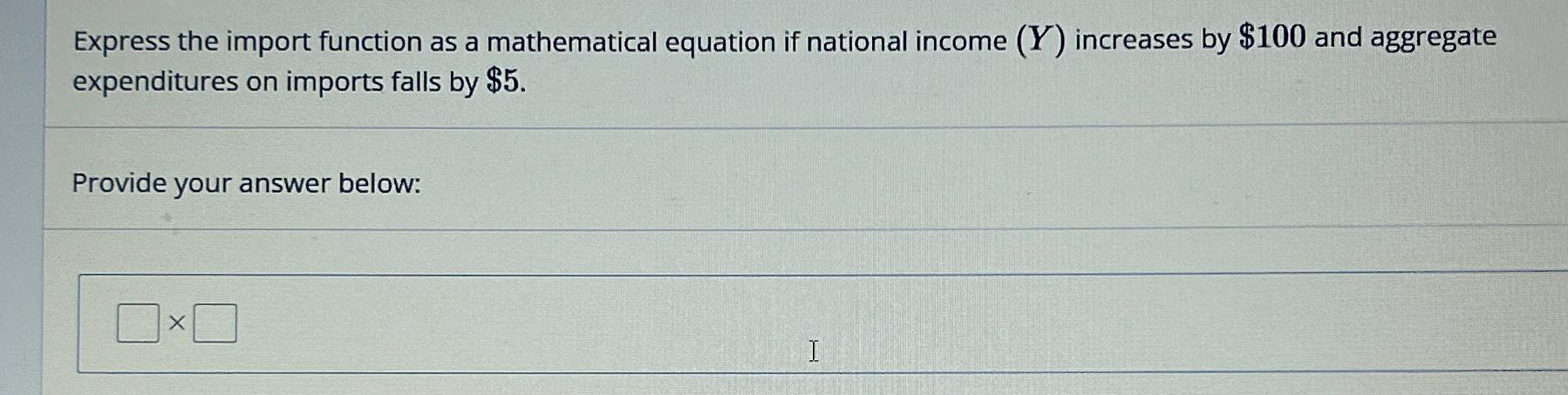 Solved Express the import function as a mathematical | Chegg.com