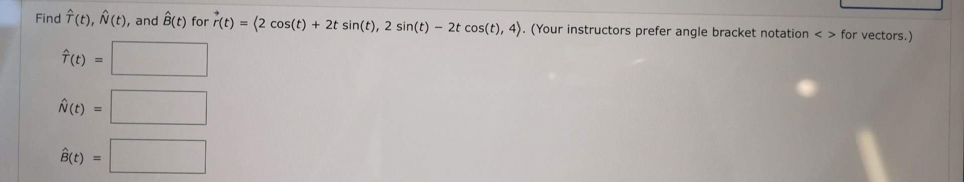 Solved Find T^(t),N^(t), and B^(t) for | Chegg.com