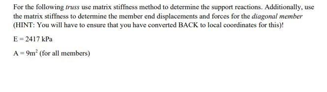 Solved For the following truss use matrix stiffness method | Chegg.com