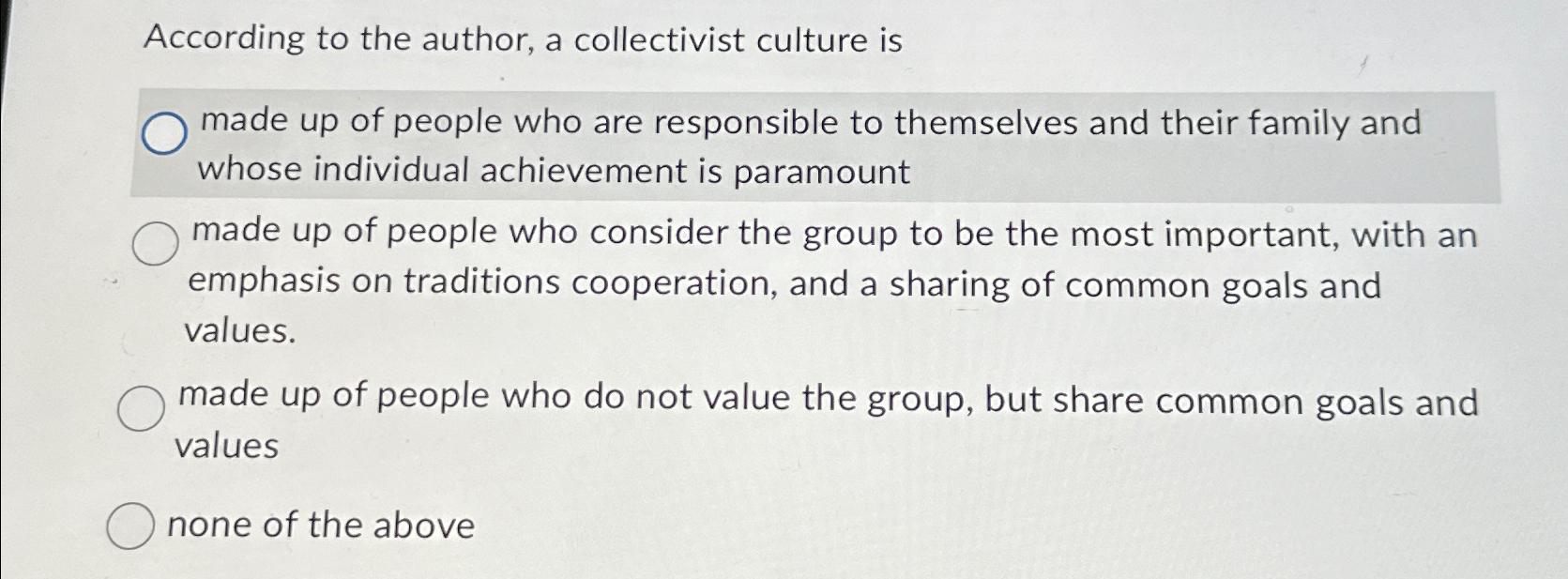 Solved According to the author, a collectivist culture | Chegg.com