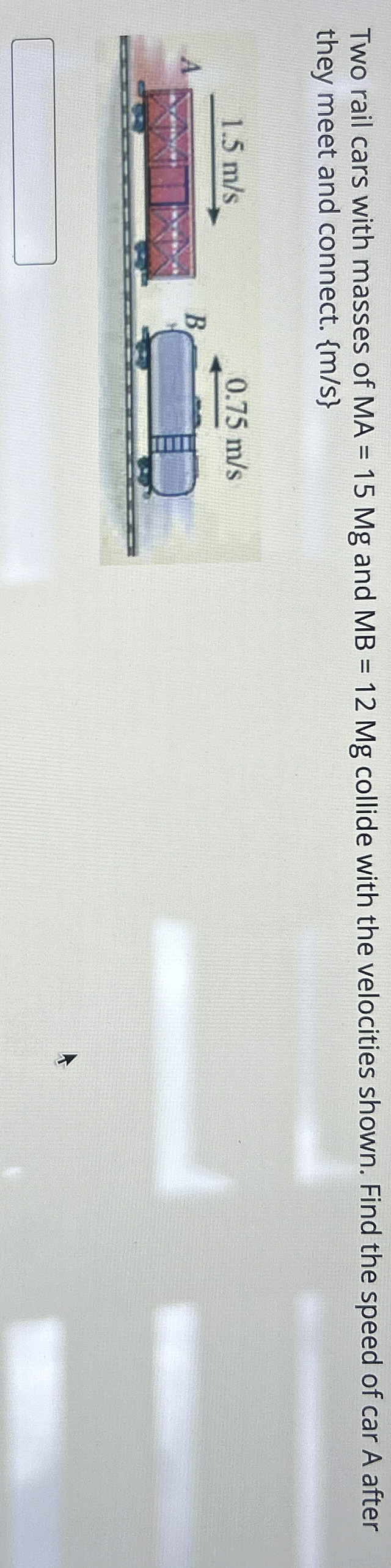 Solved Two rail cars with masses of MA=15Mg ﻿and MB=12Mg | Chegg.com