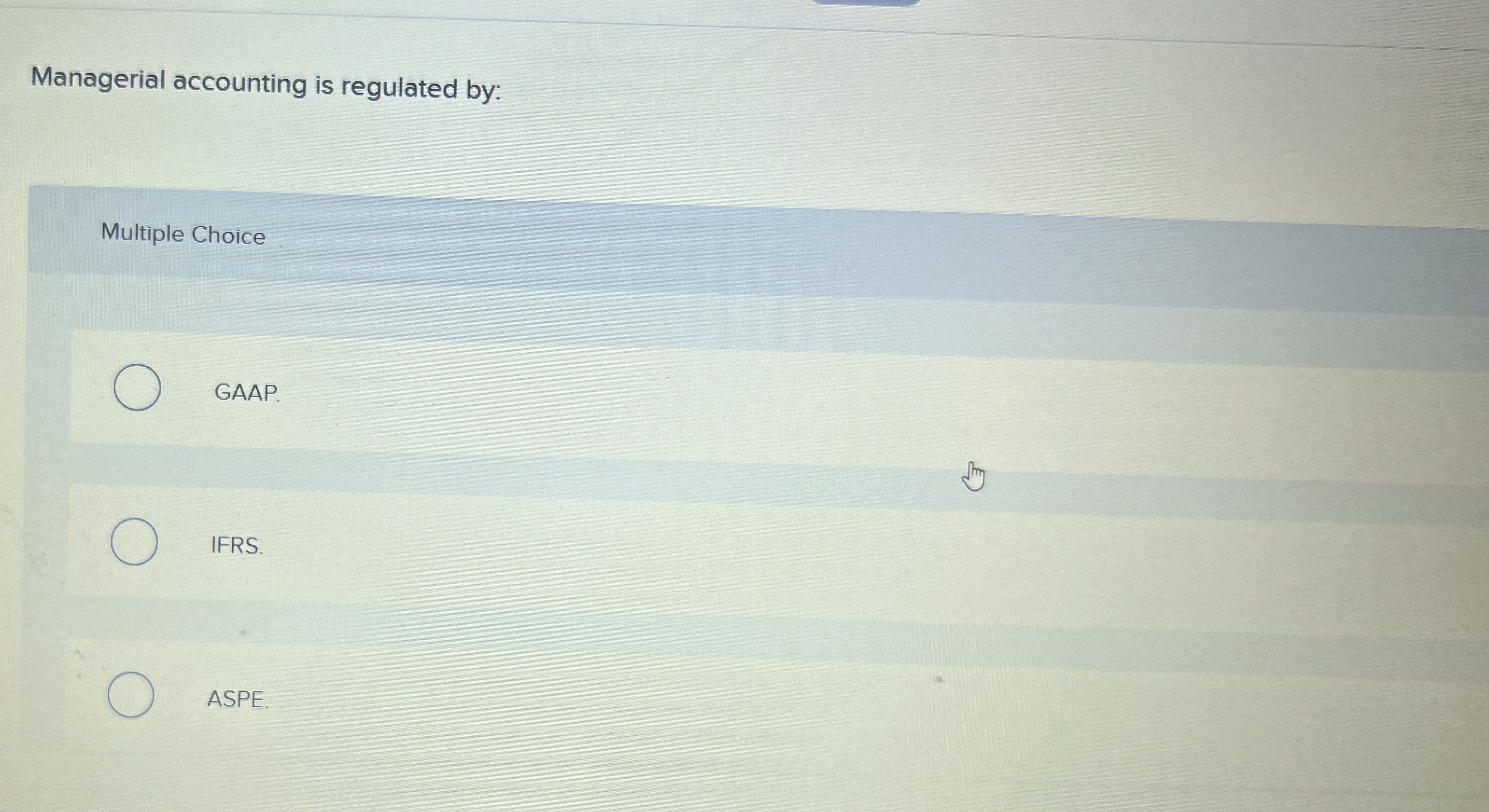 Solved Managerial accounting is regulated by:Multiple | Chegg.com