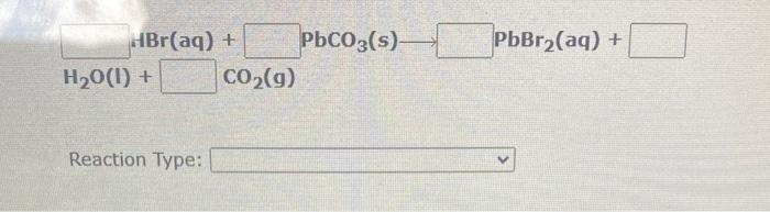 Solved HBr(aq)+PbCO3( s) PbBr2(aq)+H2O(I)+CO2( g) | Chegg.com