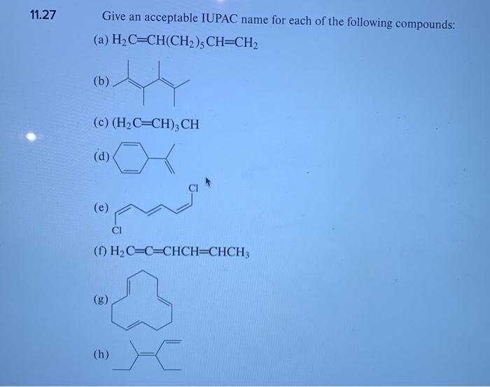 Solved 11.27 Give an acceptable IUPAC name for each of the | Chegg.com