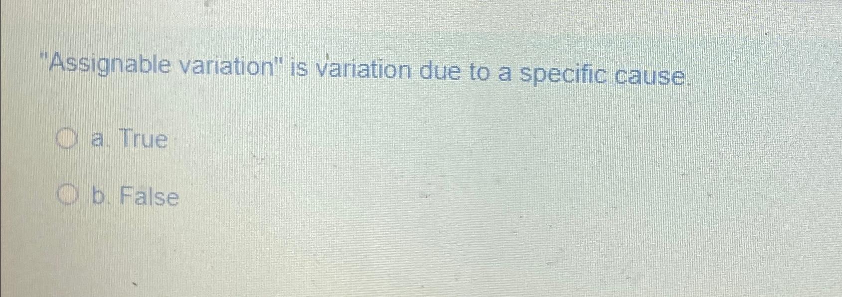 Solved "Assignable variation" is variation due to a specific | Chegg.com