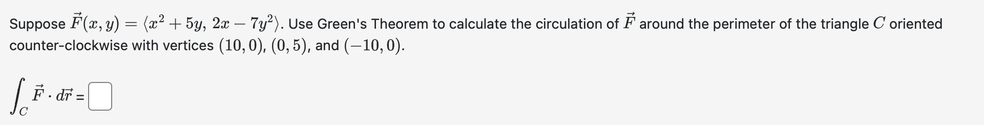 Solved Suppose vec(F)(x,y)=(:x2+5y,2x-7y2:). ﻿Use Green's | Chegg.com